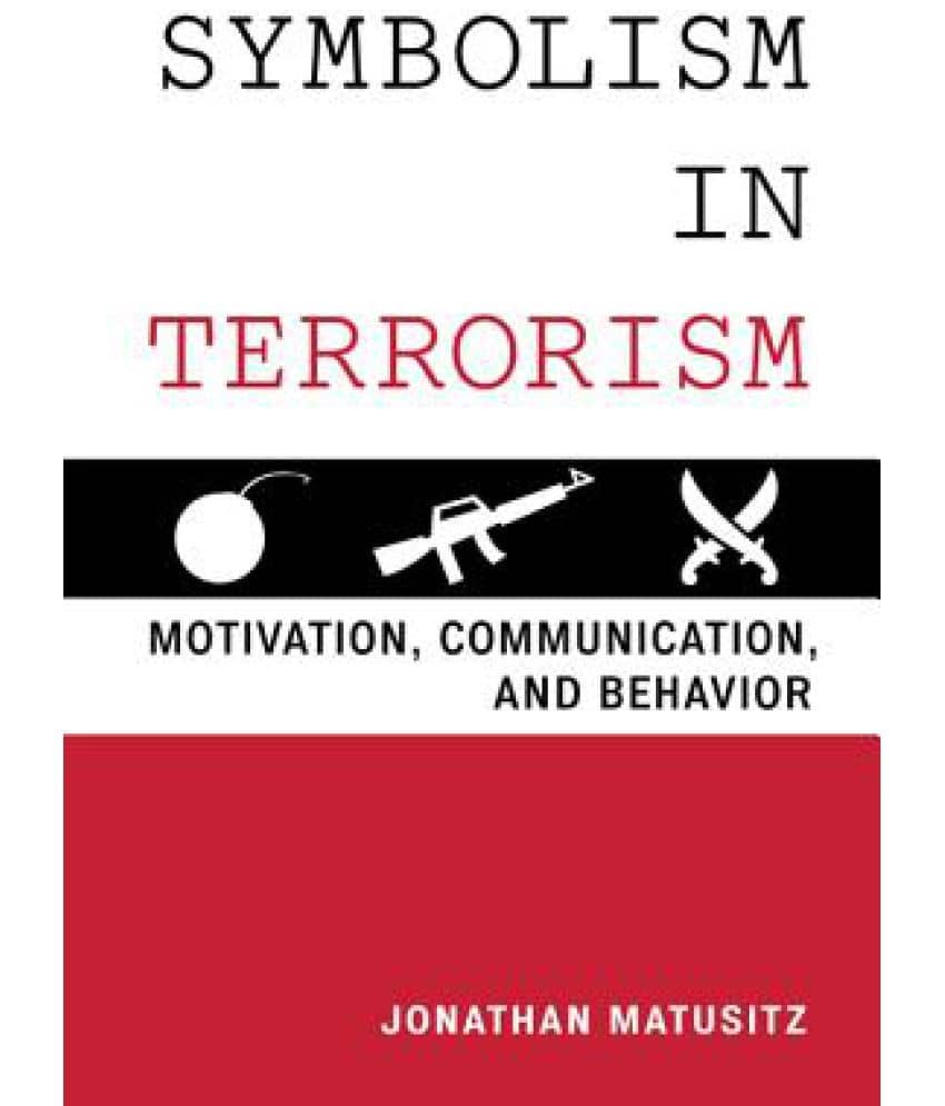 Symbolism in Terrorism: Motivation, Communication, and Behavior: Buy ...