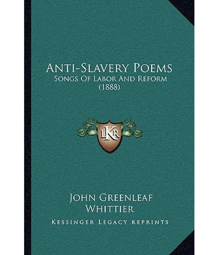 Anti-Slavery Poems: Songs of Labor and Reform (1888): Buy Anti-Slavery ...