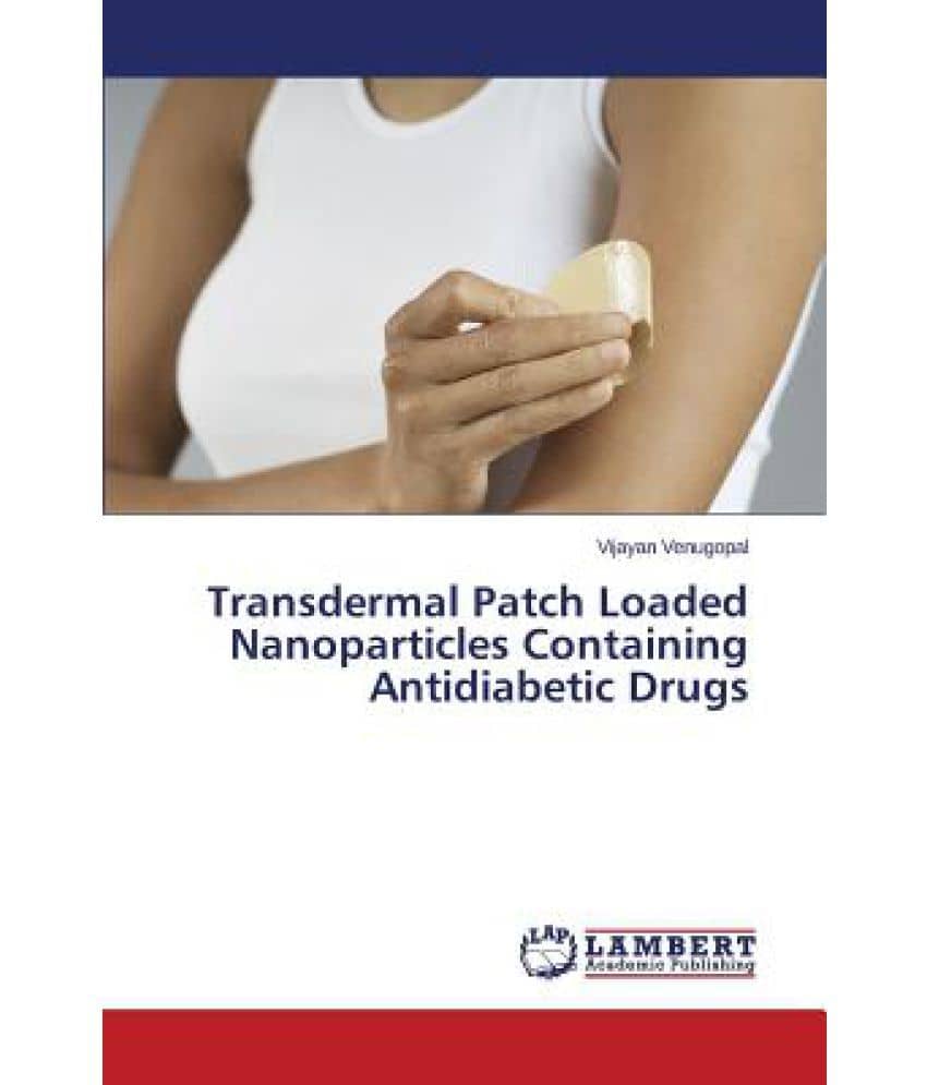 Transdermal Patch Loaded Nanoparticles Containing Antidiabetic Drugs ...
