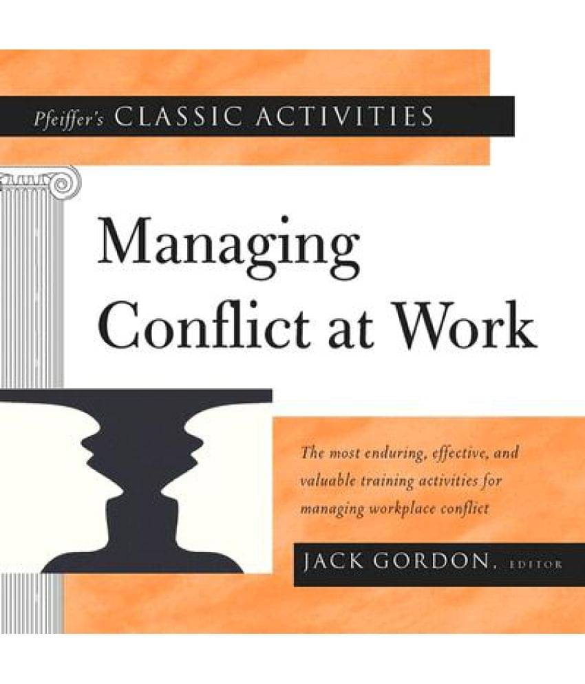 Pfeiffer's Classic Activities for Managing Conflict at Work: Buy ... Pfeiffer's Classic Activities for Managing Conflict at Work: Buy ...