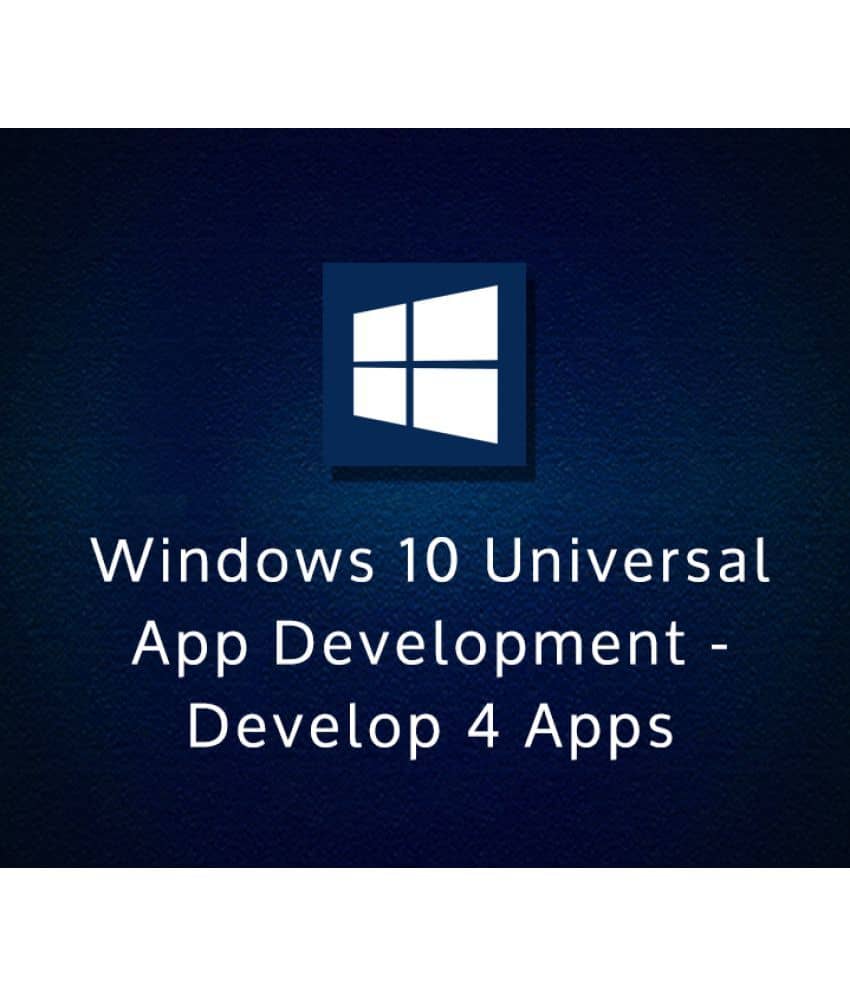 Windows 10 Universal App Development - Develop 4 Apps Self Paced ...