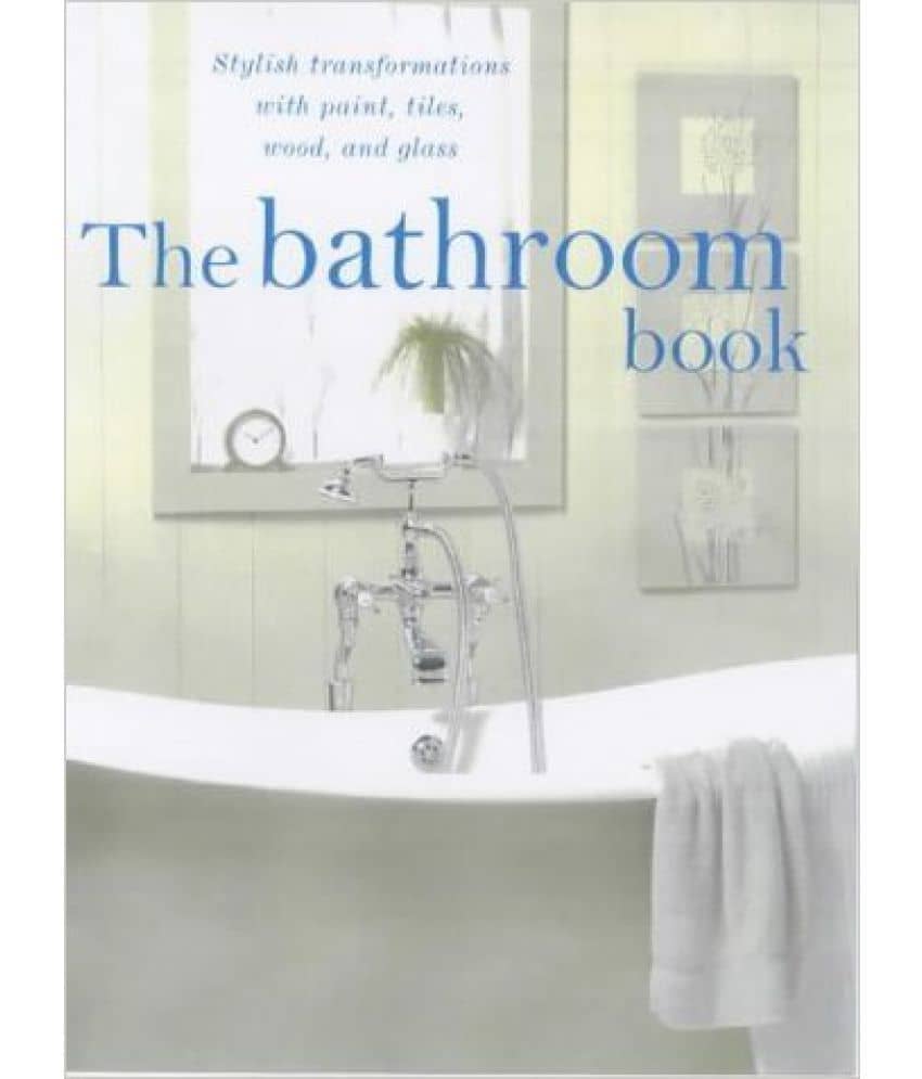 The Bathroom Book: Stylish Transformations With Paint, Tiles, Mosaic ...