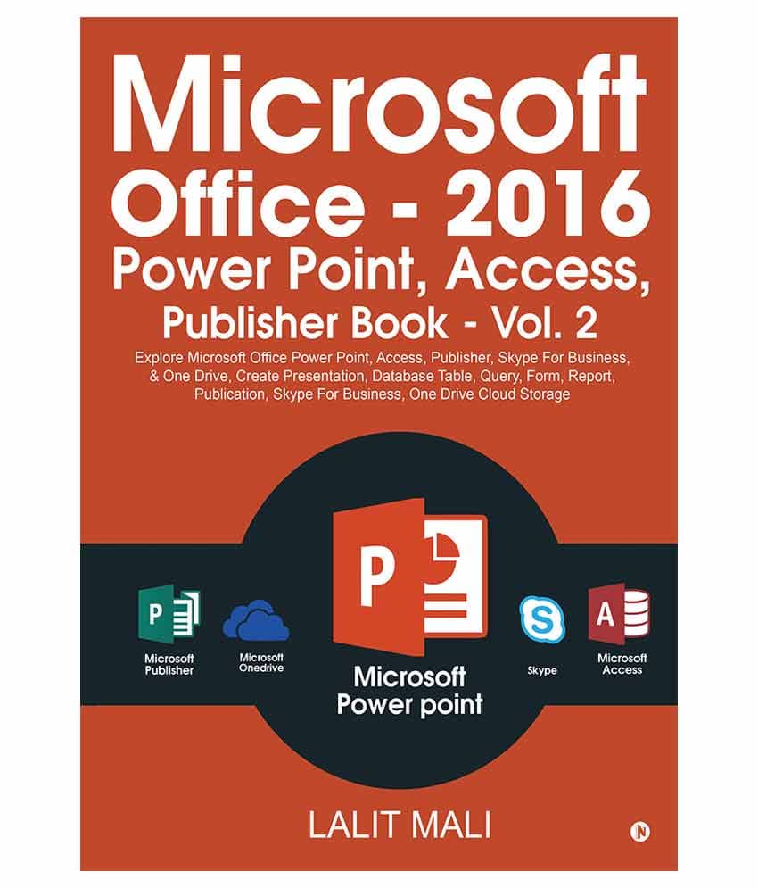 Microsoft Office - 2016 Power Point, Access, Publisher Book - Vol. 2 ...